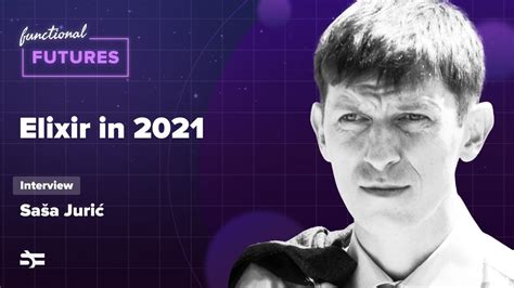 elixir in 2021 saša jurić and jonn mostovoy youtube