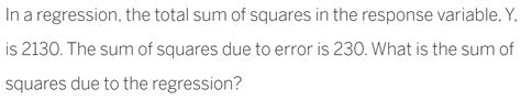 Solved In A Regression The Total Sum Of Squares In The