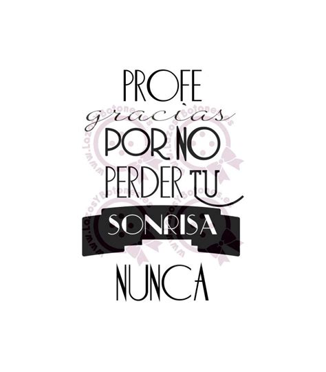 GRACIAS PROFE POR NO PERDER TU SONRISA COLOR PERSONALIZABLE