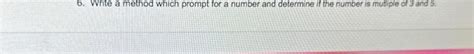 6 Write A Method Which Prompt For A Number And