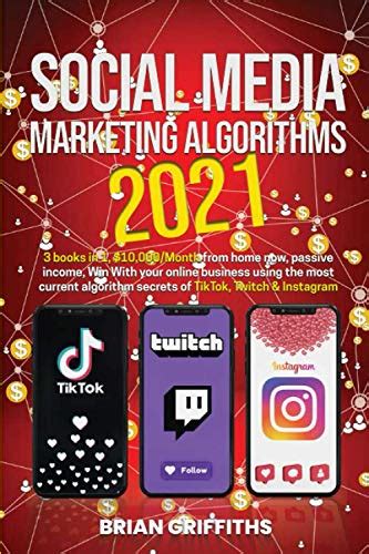 Social Media Marketing Algorithms 2021 3 Books In 1 10000month