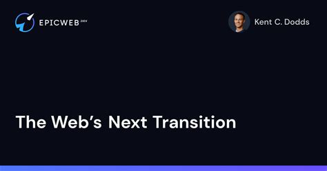the web s next transition epic web dev