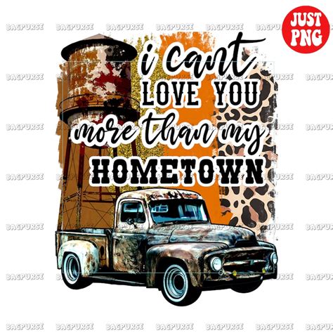 I Cant Love You More Than My Hometown Small Town Png Small Etsy