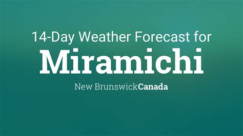 Miramichi New Brunswick Canada 14 Day Weather Forecast