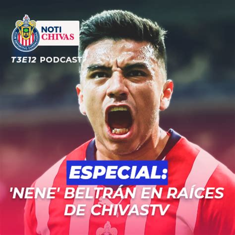 ESPECIAL FERNANDO NENE BELTRÁN EN RAÍCES DE CHIVASTV NOTICHIVAS