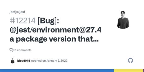 Bug Jestenvironment2746 A Package Version That Doesnt Exist · Issue 12214 · Jestjs