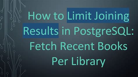 How To Limit Joining Results In Postgresql Fetch Recent Books Per