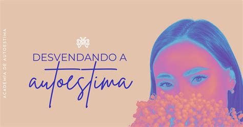 Desvendando a Autoestima Um Guia Prático Academia de Autoestima
