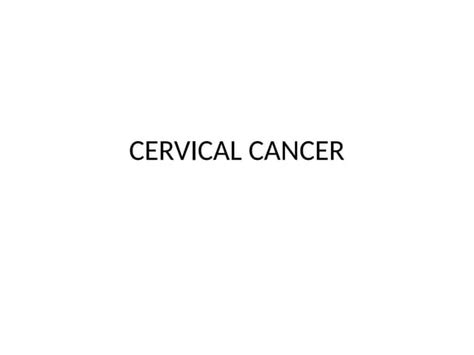 Cervical Cancer Ppt Pptxcvjhcvgjmcfgjfjkhfui Pptx