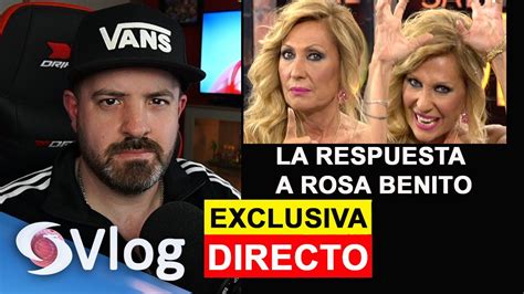 TREMENDA NOCHE CON RESPUESTA A ROSA BENITO YouTube