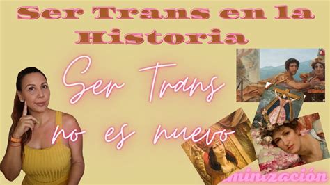 Transexualidad En La Historia Ser Trans No Es Nuevo Feminizacion