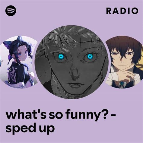 what's so funny? - sped up Radio - playlist by Spotify | Spotify