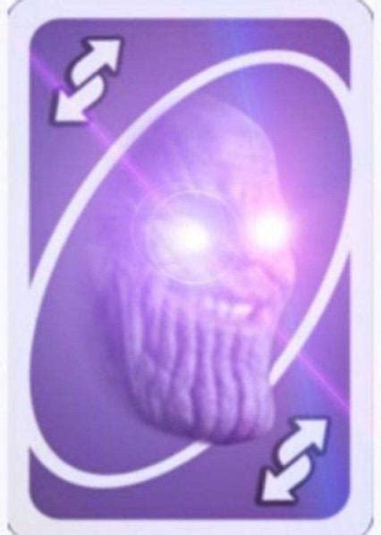 Thanos Uno Card Uno Reverse Card