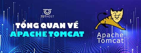 Apache Tomcat Là Gì Định Nghĩa Tính Năng Và Hướng Dẫn Cài đặt Tothost