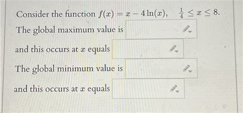 Solved Consider The Function F X X 4ln X 14≤x≤8 ﻿the