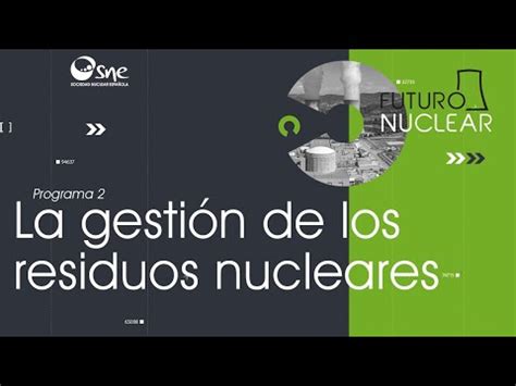 Futuro Nuclear La gestión de los residuos nucleares Programa 2