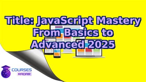 Javascript Mastery From Basics To Advanced Free Course