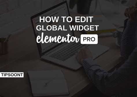 How To Edit A Global Widget Elementor Like A Pro Designer