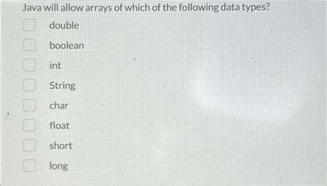 Solved Java will allow arrays of which of the following data | Chegg.com
