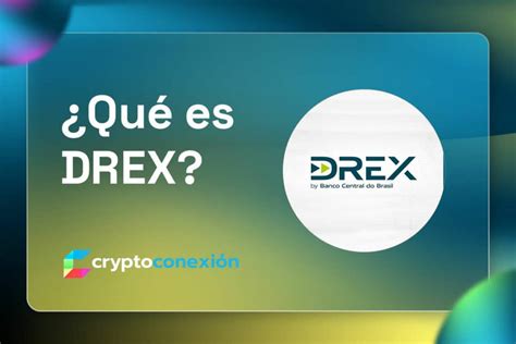 Qué es DREX CryptoConexión