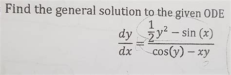 solved find the general solution to the given ode dy dx
