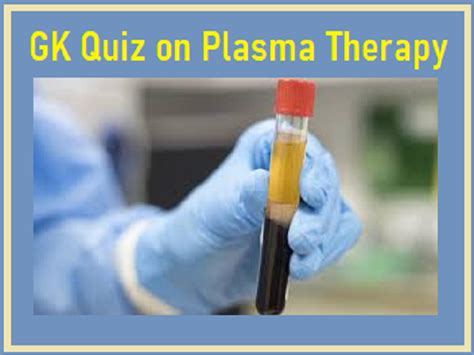 GK Questions And Answers On Plasma Therapy