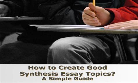 469 Good Synthesis Essay Topics Ideas And Simple Guide Wr1ter