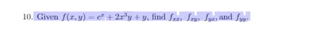 Solved 10 Given F X Y Ex 2x3y Y Find Fxx Fxy Fyx And
