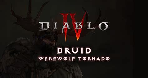 Werewolf Tornado Druid Build Season 5 Diablo 4 Diablo Tavern