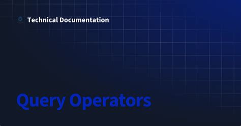 Query Operators Technical Documentation