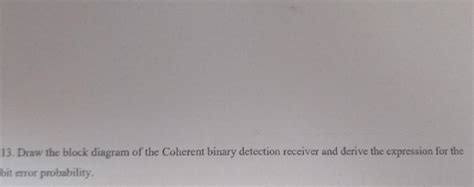 solved 13 draw the block diagram of the coherent binary