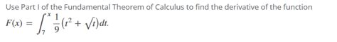 Solved Use Part I Of The Fundamental Theorem Of Calculus To Chegg