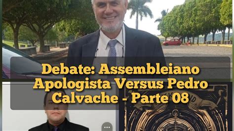 Debate Assembleiano Apologista Versus Pedro Calvache Parte Vídeo YouTube