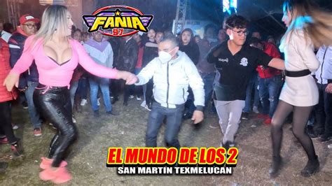 🟡 El Mundo De Los Dos Sonido Fania 97 San Martin Texmelucan Aniv