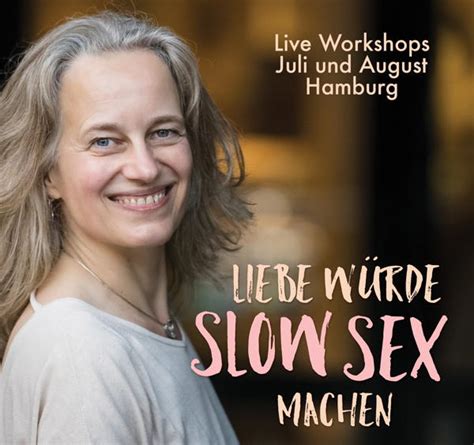 „liebe Würde Slow Sex Machen“ Live Wochenende Juli 2025 In Hamburg