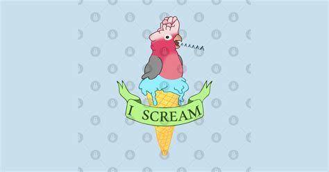 I Scream Ice Cream Galah Cockatoo Birb Memes T Shirt Teepublic