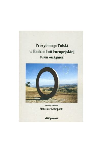 Prezydencja Polski w Radzie Unii Europejskiej Bilans osiągnięć