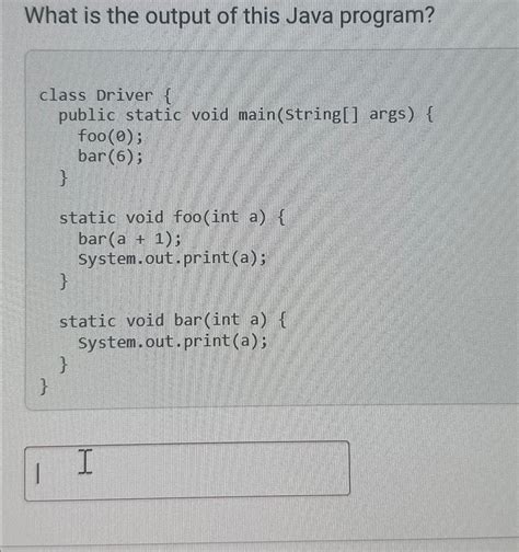 Solved What is the output of this Java program?class Driver | Chegg.com