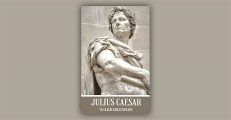 Julius Caesar A Classic Tragedy Julius Caesar Play By William