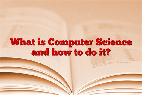 What Is Computer Science And How To Do It Job News