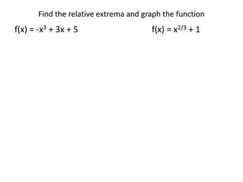 Ppt Calculus Section 42 Find Relative Extrema And Graph Functions Powerpoint Presentation