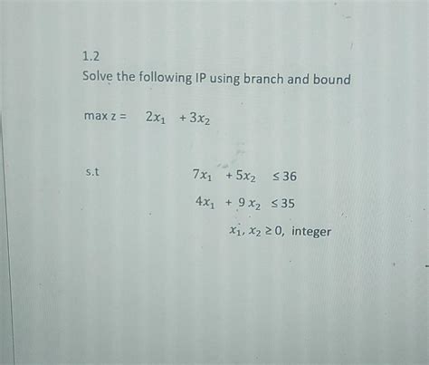 Solved 12 Solve The Following Ip Using Branch And Bound
