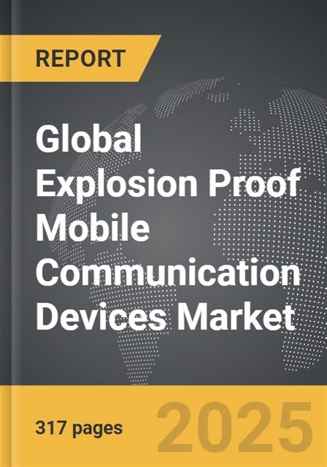 Explosion Proof Mobile Communication Devices Global Stategic Business