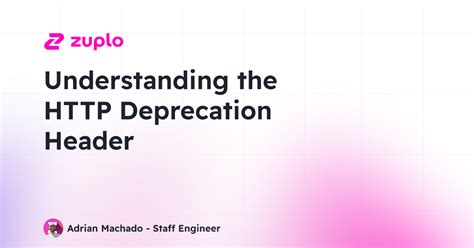 Understanding The Deprecation Header Zuplo Learning Center