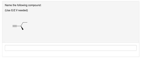 Solved Name The Following Compound Use E Z If Needed Name Chegg Com