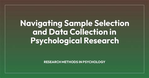 Navigating Sample Selection And Data Collection In Psychological