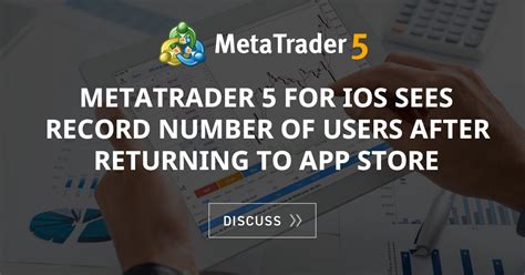 Metatrader 5 For Ios Sees Record Number Of Users After Returning To App