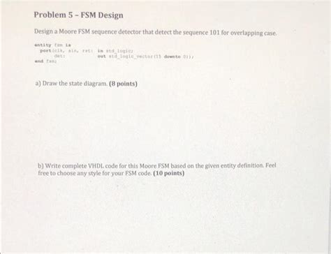 Solved Problem 5 FSM Design Design A Moore FSM Sequence Chegg Com