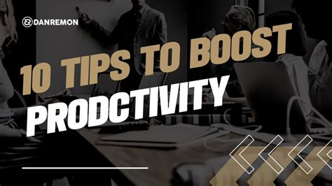 10 tips to boost productivity dan remon high performance life coach