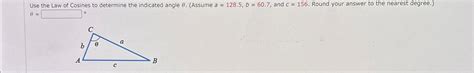 Solved Use The Law Of Cosines To Determine The Indicated Chegg